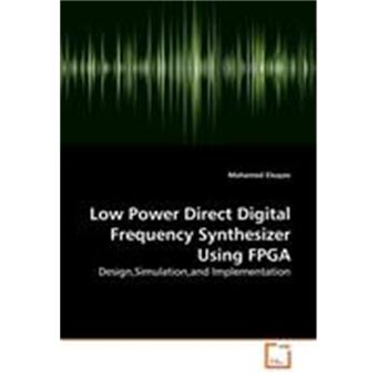 Low Power Direct Digital Frequency Synthesizer Using FPGA - broché -, Livre tous les livres à la ...